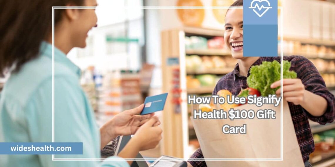 How To Use Signify Health $100 Gift Card - Best Ways To Redeem!